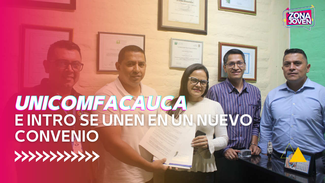 Unicomfacauca e Intro se unen en un nuevo convenio | Zona Joven Colombia