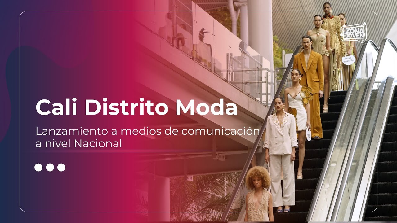 Lanzamiento de Cali Distrito Moda 2024 | Zona Joven Colombia